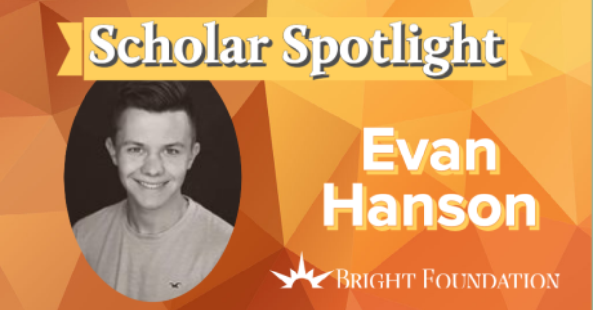 Scholar Spotlight: Evan Hanson | Bright Foundation